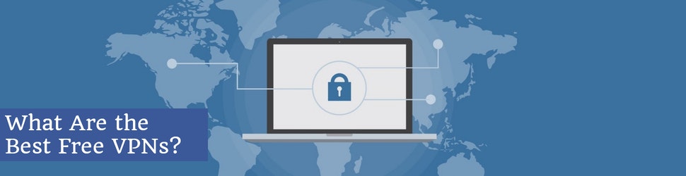 The 6 Best Free Virtual Private Network (VPN) Providers in 2022