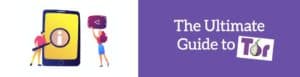 The Ultimate 2024 Guide to The Tor Browser – Explained