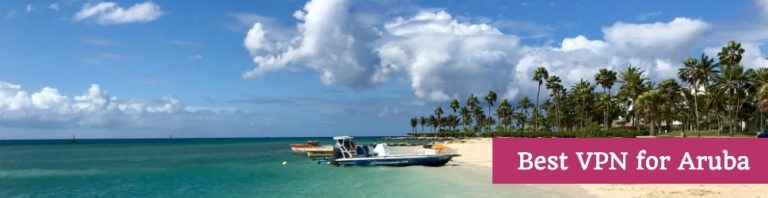 6 Best VPNs for Aruba in 2025 - Fast, Private & Secure