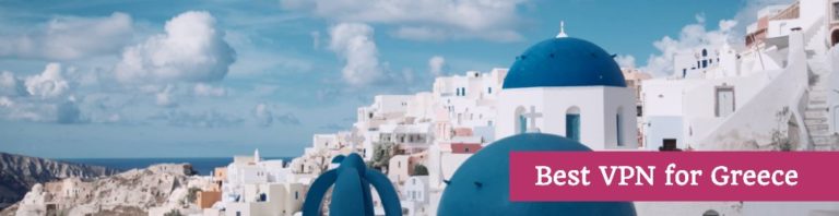 6 Best VPNs for Greek Users in 2025 - Fast, Private & Secure