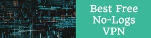 6 Best Free No-Logs VPN in 2026 - 100% Private VPN Services