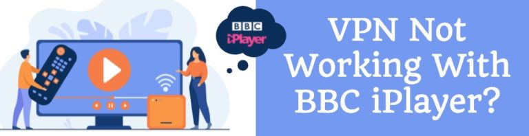 VPN Not Working With BBC iPlayer? How To Fix it Fast in 2025