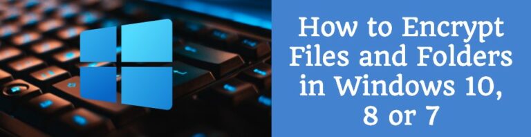 How to Encrypt Files and Folders in Windows 10, 8 or 7 in 2024